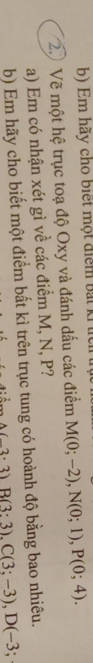 Giải quyết:Em hãy cho biết một điểm bắt kht 2 Vẽ một hệ trục toạ độ Oxy và đánh dấu các điểm M(0;-2)