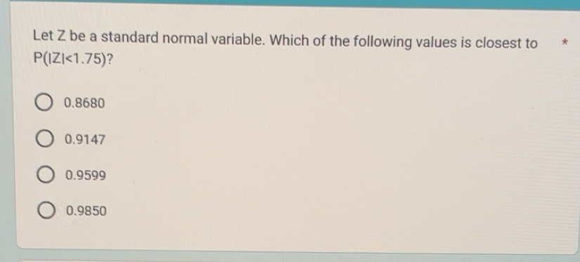Solved: Let Z be a standard normal variable. Which of the following ...