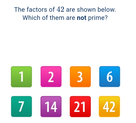 Solved: The factors of 42 are shown below. Which of them are not prime ...