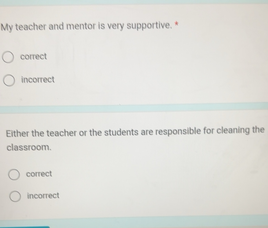 Solved: My teacher and mentor is very supportive. * correct incorrect ...