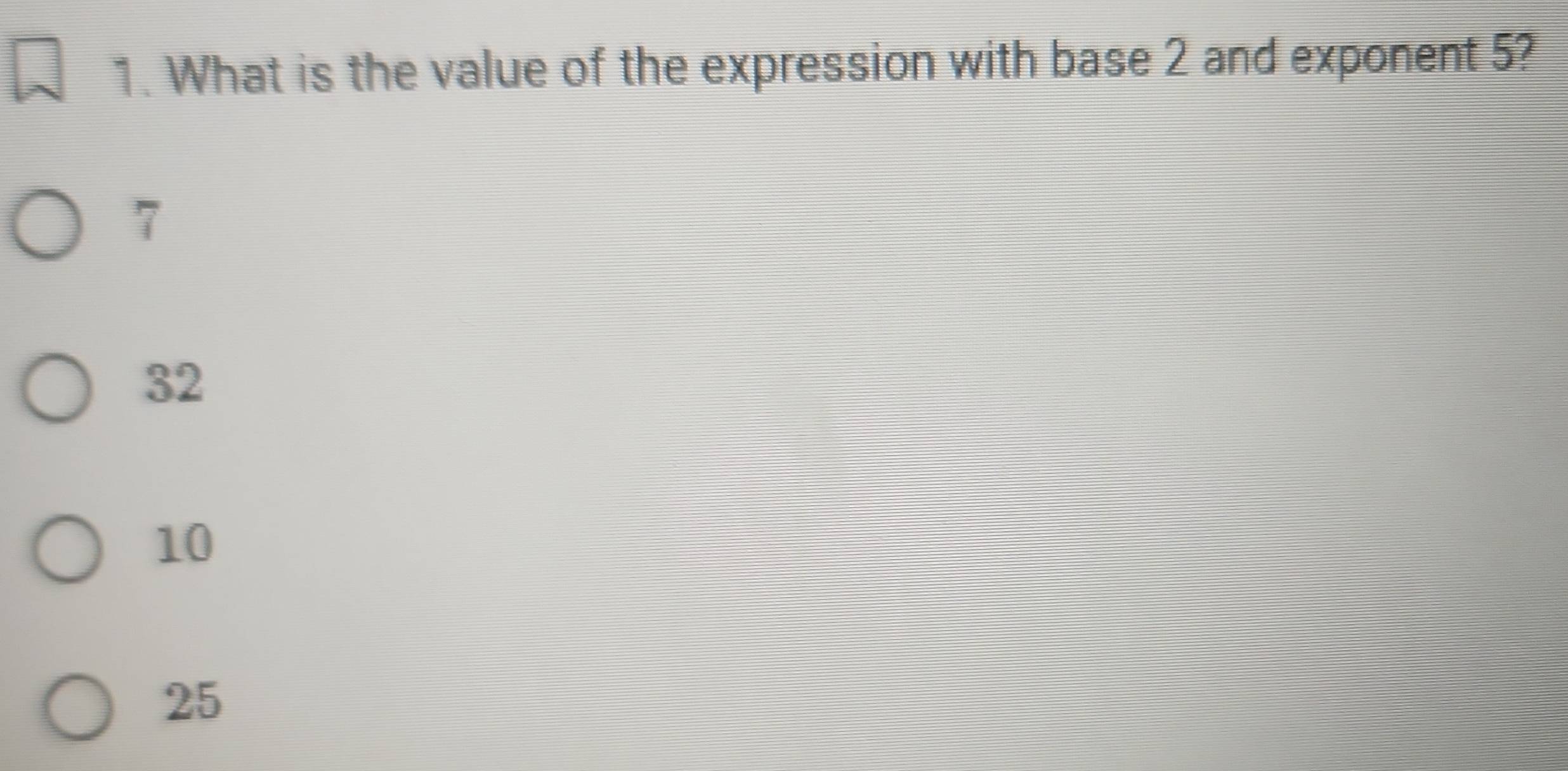 Solved: What is the value of the expression with base 2 and exponent 5 ...