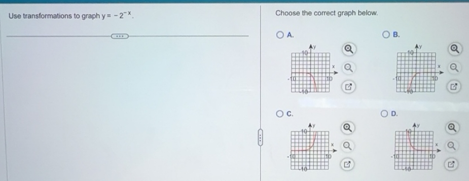 Solved: Use transformations to graph y=-2^(-x). Choose the correct ...
