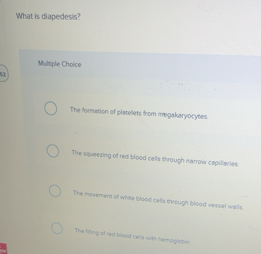 Solved: What is diapedesis? Multiple Choice 52 The formation of ...