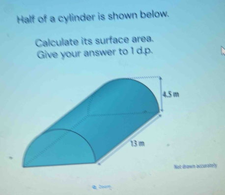 Solved: Half of a cylinder is shown below. Calculate its surface area ...