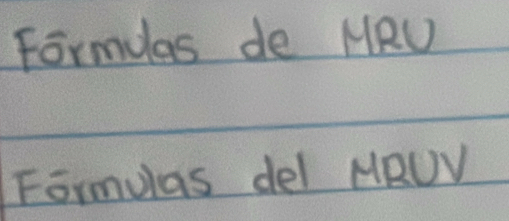 Resuelto:Formuas de MRU Formulas del MRUV
