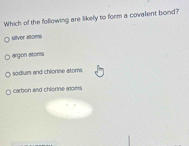 Solved: Which of the following are likely to form a covalent bond ...