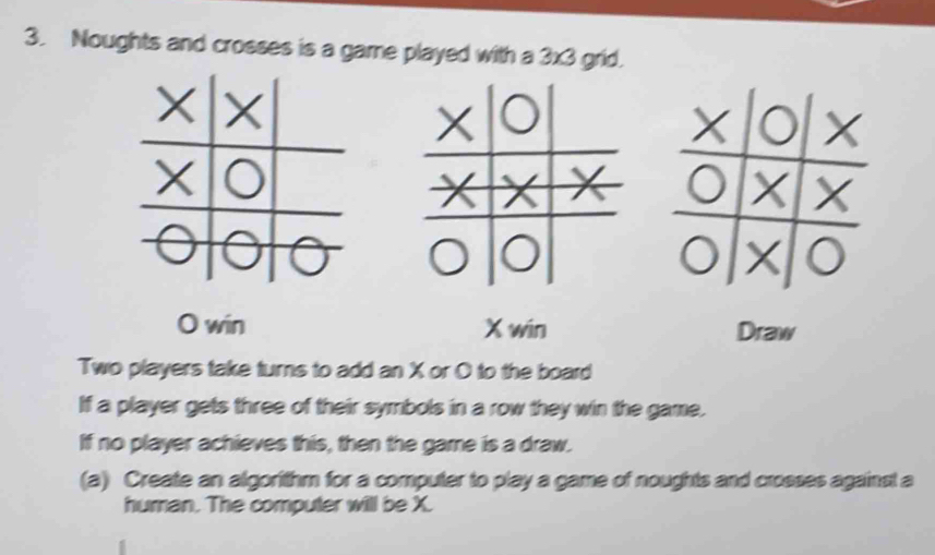 Solved: Noughts and crosses is a game played with a 3x3 grid. O win X ...