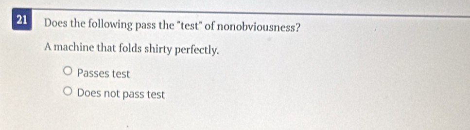 Solved: Does the following pass the "test" of nonobviousness? A machine ...