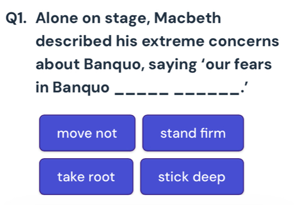 Solved: Alone on stage, Macbeth described his extreme concerns about ...