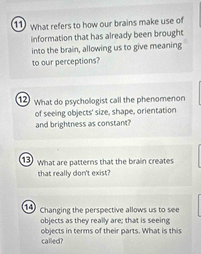 Solved: What refers to how our brains make use of information that has already been brought into ...