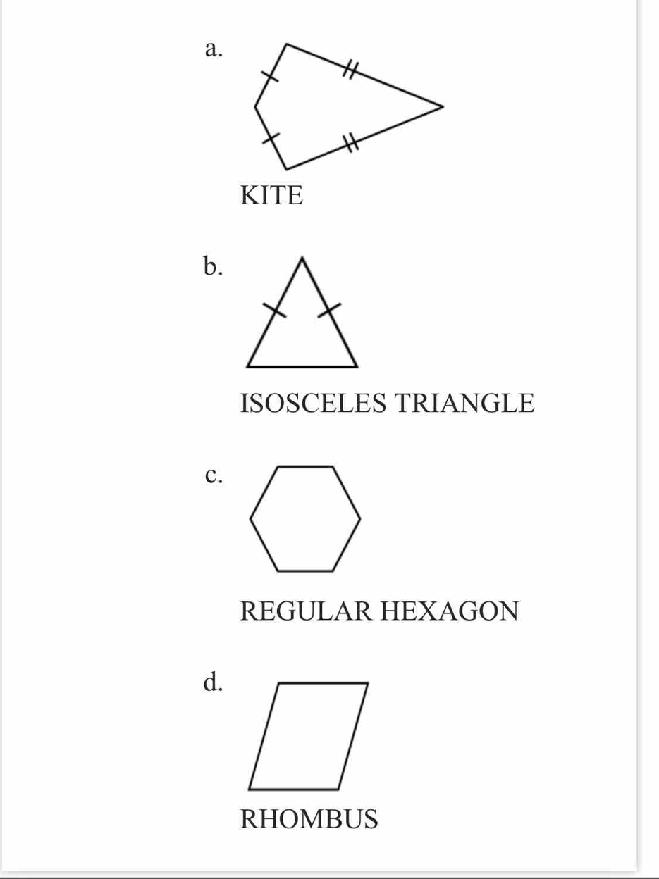 Solved: a. KITE b. ISOSCELES TRIANGLE c. REGULAR HEXAGON d. RHOMBUS [Math]