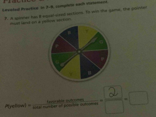 Solved: Leveled Practice In 7-9, complete each statement. 7. A spinner has 8 equal-sized ...