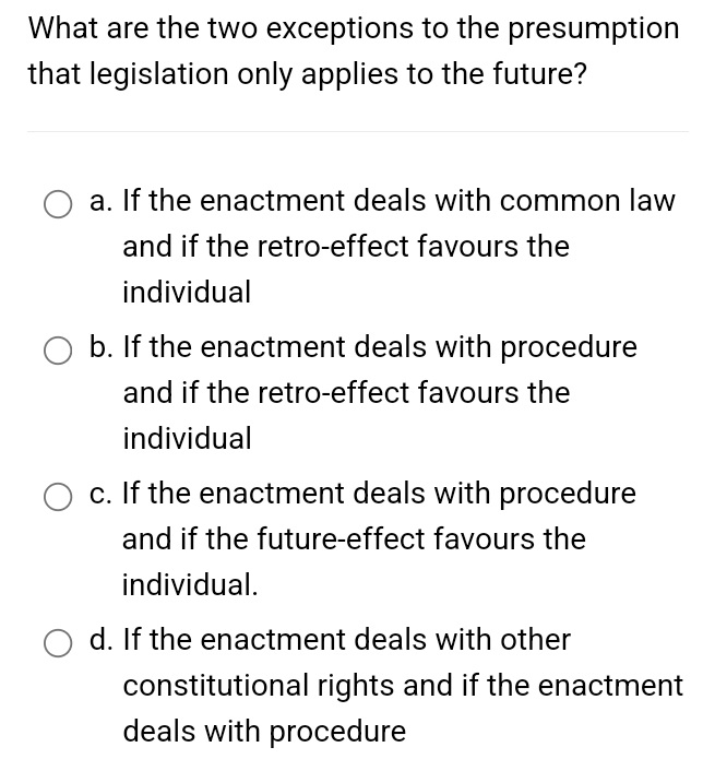 Solved: What are the two exceptions to the presumption that legislation ...