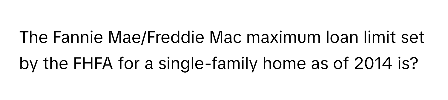 Solved: The Fannie Mae/Freddie Mac maximum loan limit set by the FHFA ...