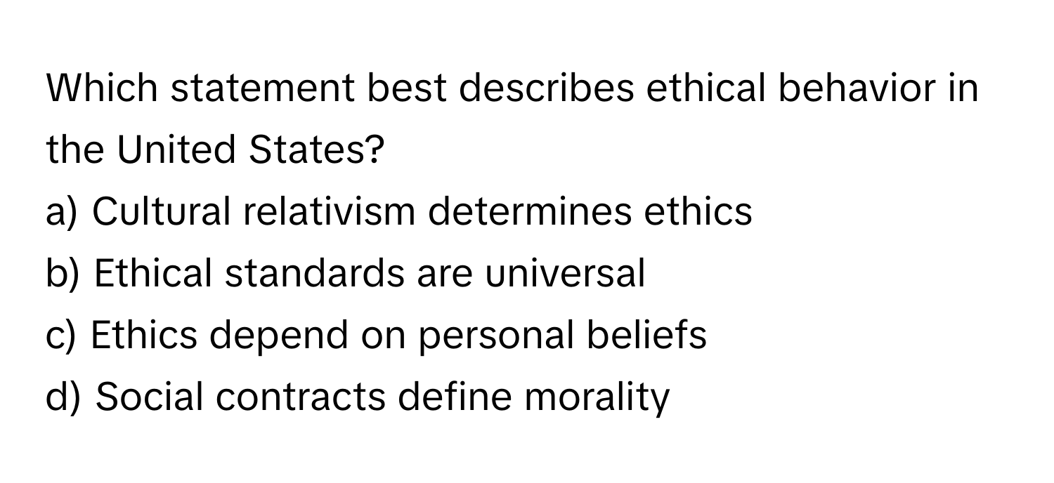 Solved: Which statement best describes ethical behavior in the United ...