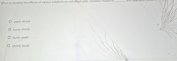 Solved: When evaluating the effects of various solutions on red blood ...