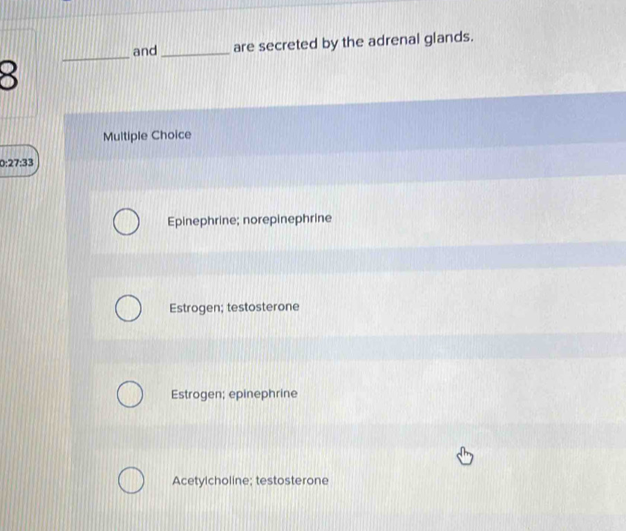Solved: and _are secreted by the adrenal glands. 8 _ Multiple Choice 0: ...