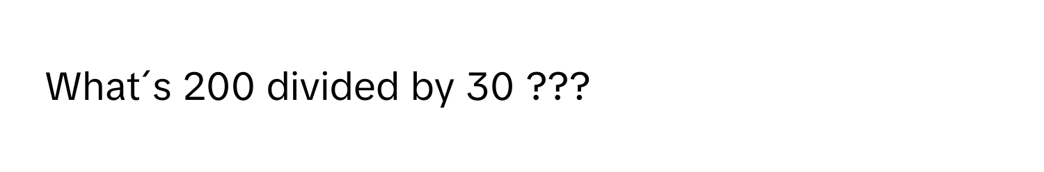Solved: What´s 200 divided by 30 ??? [Math]