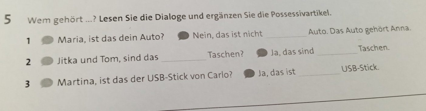 Solved: Wem gehört ...? Lesen Sie die Dialoge und ergänzen Sie die ...