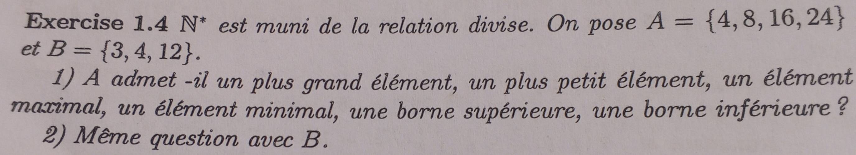 Gelöst:N* est muni de la relation divise. On pose A= 4,8,16,24 et B= 3 ...