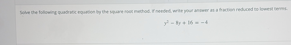 Solved: Solve the following quadratic equation by the square root ...