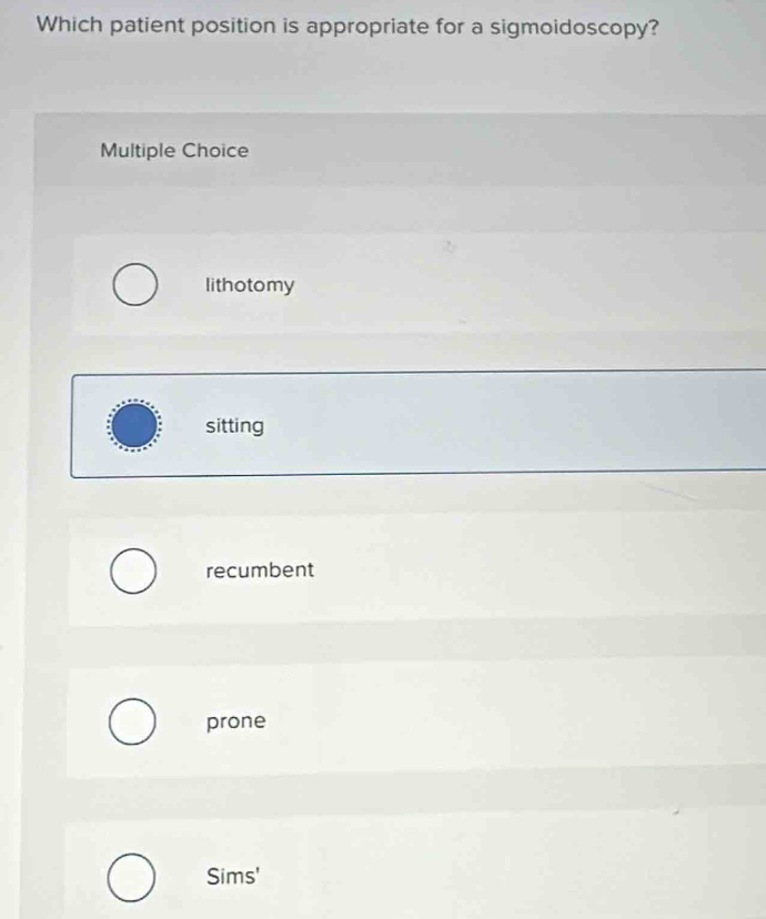 Solved: Which patient position is appropriate for a sigmoidoscopy ...