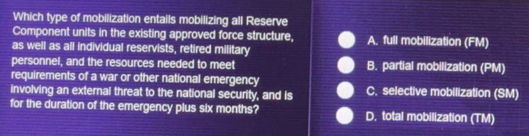 Solved: Which type of mobilization entails mobilizing all Reserve ...