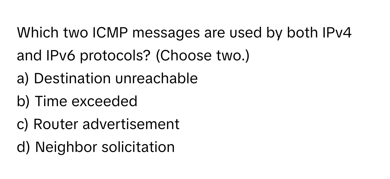 Solved: Which two ICMP messages are used by both IPv4 and IPv6 ...
