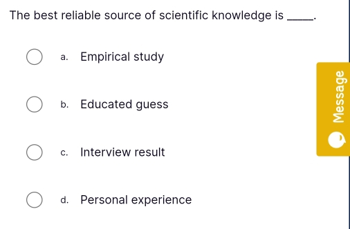 Solved: The best reliable source of scientific knowledge is _. a ...