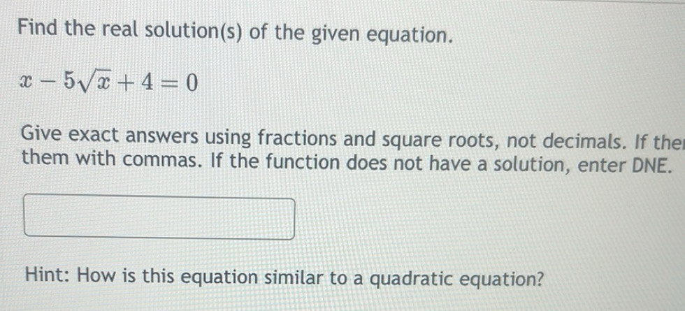Solved: Find the real solution(s) of the given equation. x-5sqrt(x)+4=0 ...