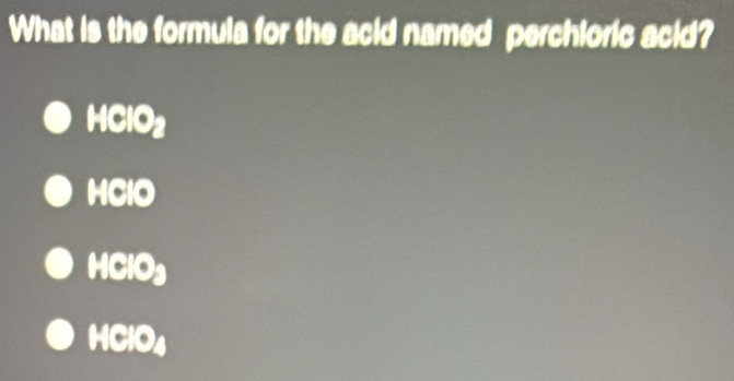 Solved: What is the formula for the acid named perchloric acid? HClO2 ...