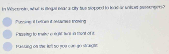 Solved: In Wisconsin, what is illegal near a city bus stopped to load ...