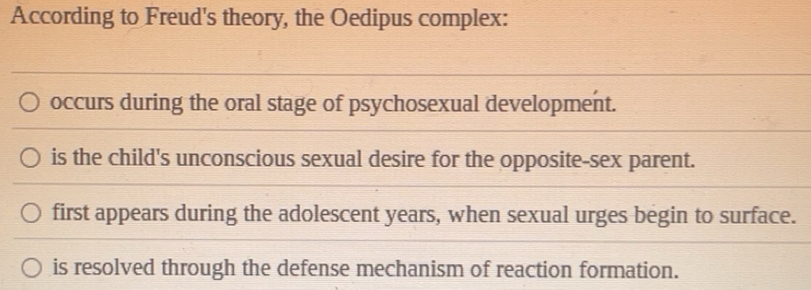 Solved: According to Freud's theory, the Oedipus complex: is the child ...