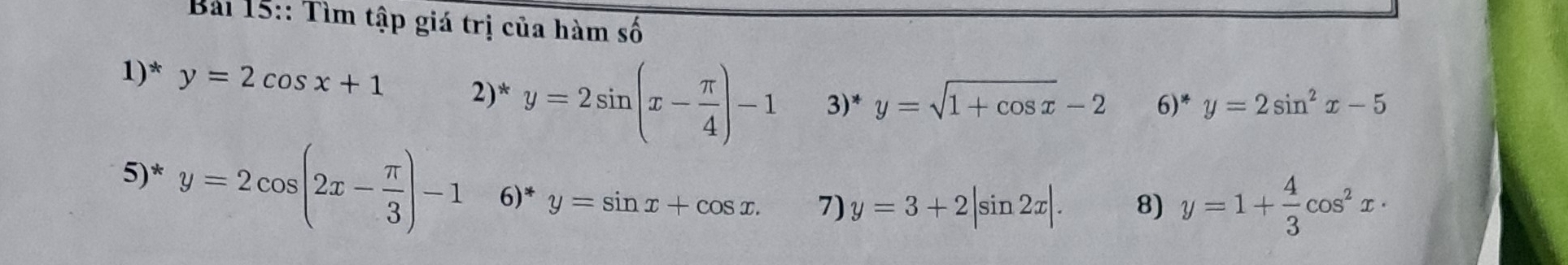 Giải quyết:Bàải 15:: Tìm tập giá trị của hàm số )^* y=2cos x+1 2)* y=2sin (x- π /4 )-1 3)* y=sqrt(1+