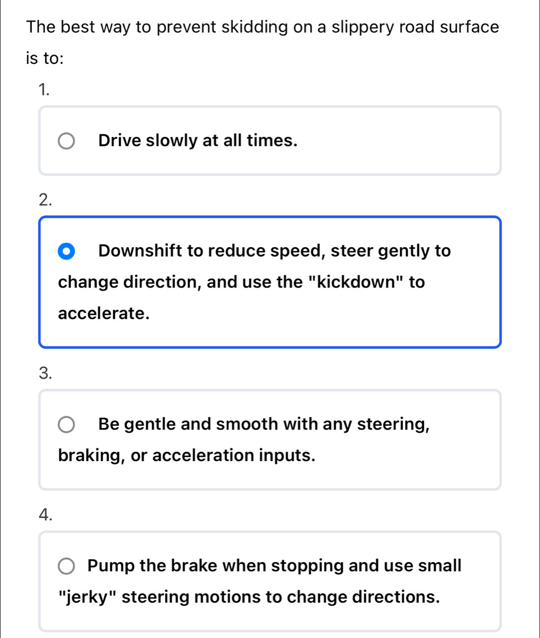 Solved: The best way to prevent skidding on a slippery road surface is ...