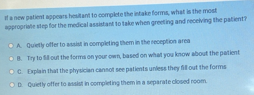 Solved: If a new patient appears hesitant to complete the intake forms ...