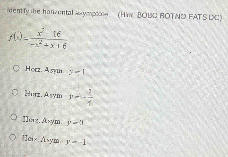 Solved: Identify the horizontal asymptote. (Hint: BOBO BOTNO EATS DC) f ...