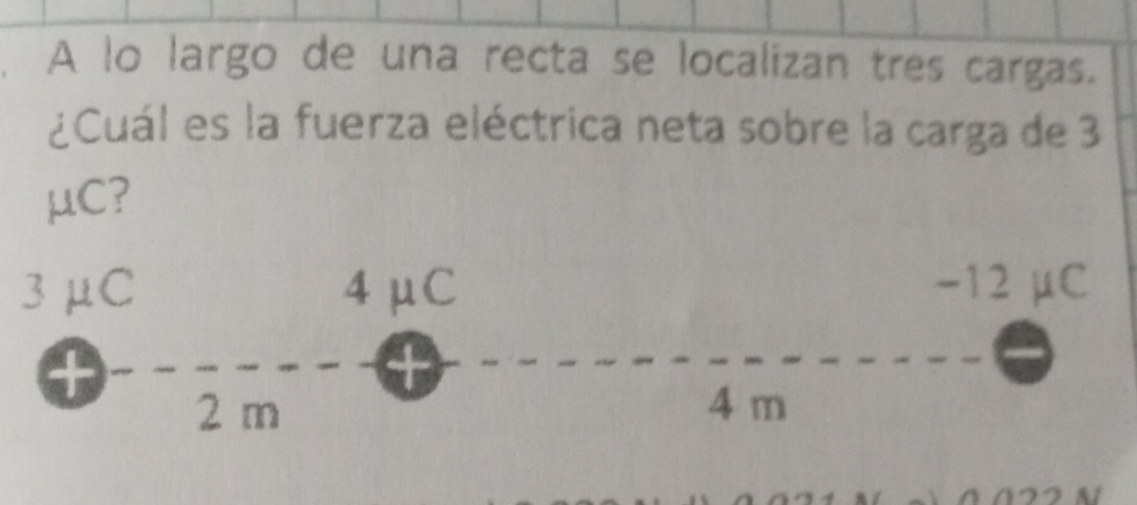 Resuelto:A lo largo de una recta se localizan tres cargas. ¿Cuál es la ...