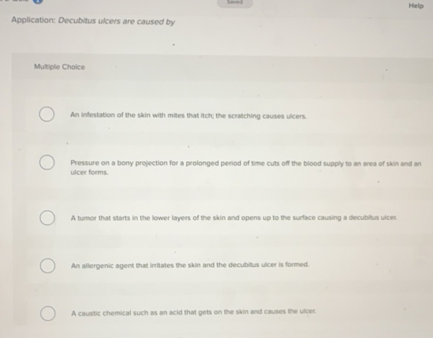 Solved: Saved Help Application: Decubitus ulcers are caused by Multiple ...