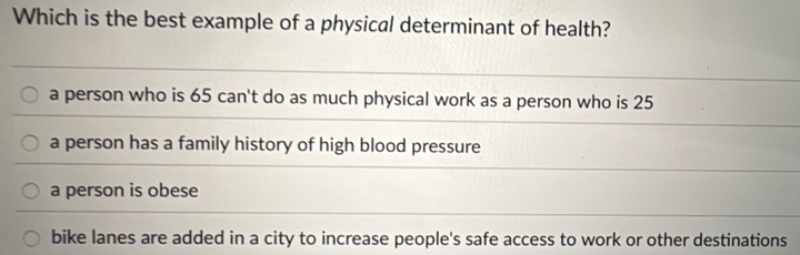 Solved: Which is the best example of a physical determinant of health ...