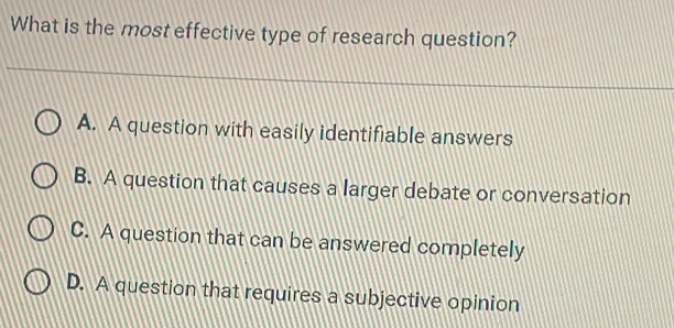 Solved: What is the most effective type of research question? A. A ...