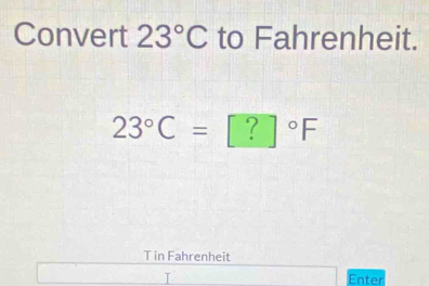 Solved: Convert 23°C to Fahrenheit. 23°C= circ F T in Fahrenheit I ...