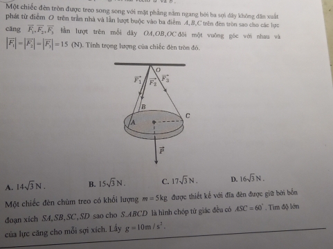 Giải quyết:Một chiếc đèn tròn được treo song song với mặt phẳng nằm ngang bởi ba sợi dây không ...