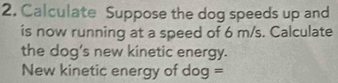 Solved: Calculate Suppose the dog speeds up and is now running at a ...