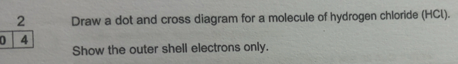 Solved: Draw a dot and cross diagram for a molecule of hydrogen ...