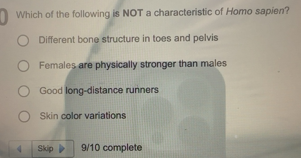 Solved: Which of the following is NOT a characteristic of Homo sapien ...