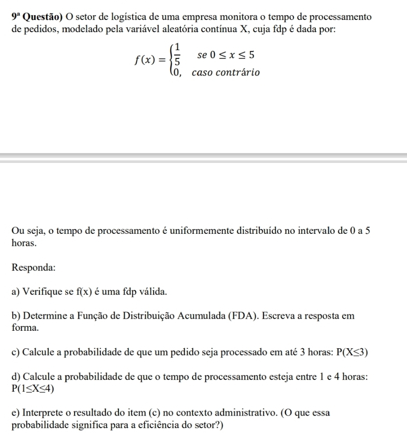Resolvido:9^a Questão) O setor de logística de uma empresa monitora o ...