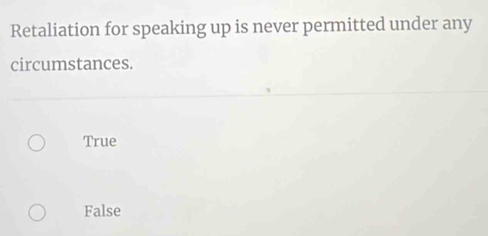 Solved: Retaliation for speaking up is never permitted under any ...