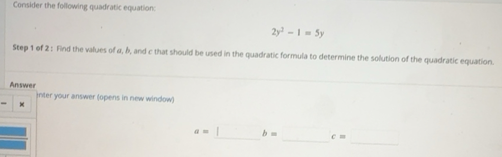 Solved: Consider the following quadratic equation: 2y^2-1=5y Step 1 of ...