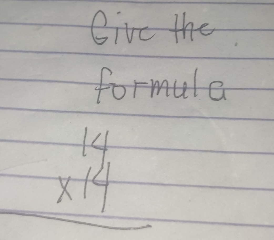 Solved: Give the formula beginarrayr 14 * 14 hline endarray [Math]